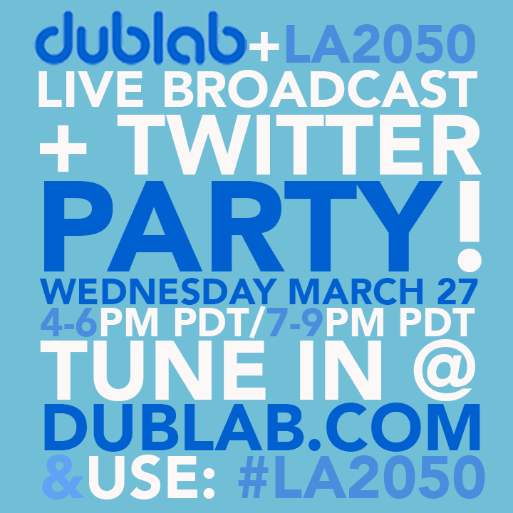 dublab + LA2050 = Live Broadcast + Twitter Party (03.17.13) - dublab