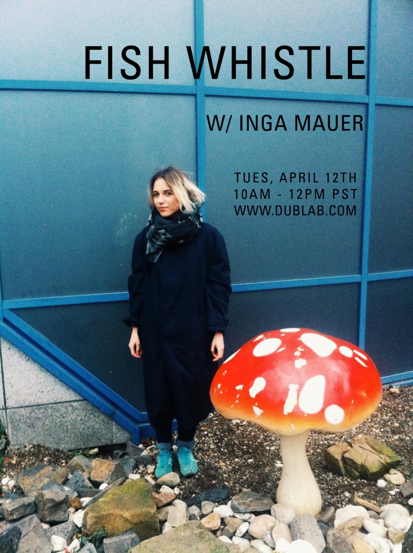 Jen Ferrer w/guest Inga Mauer — Fish Whistle (04.12.16) - dublab