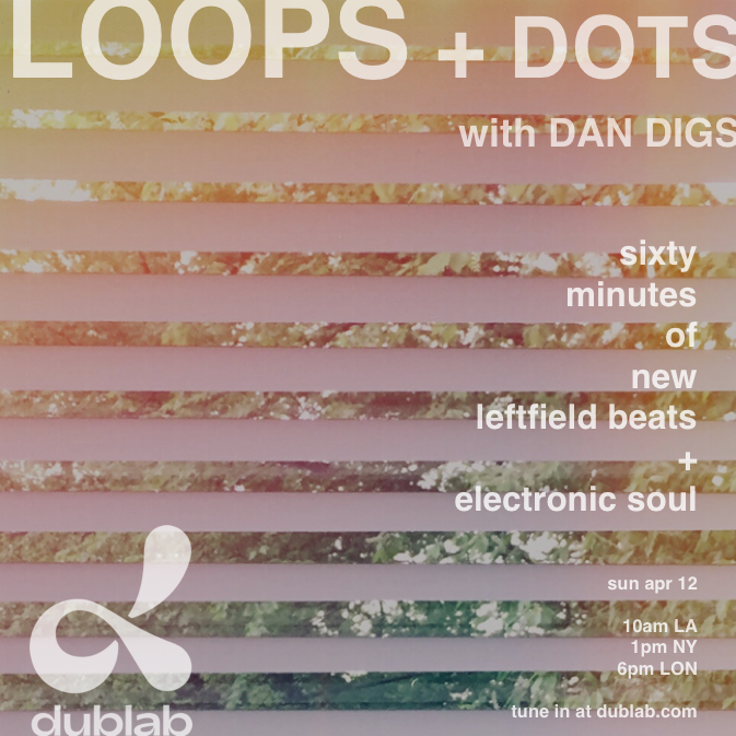Dan Digs — Loops + Dots (04.12.20) - dublab
