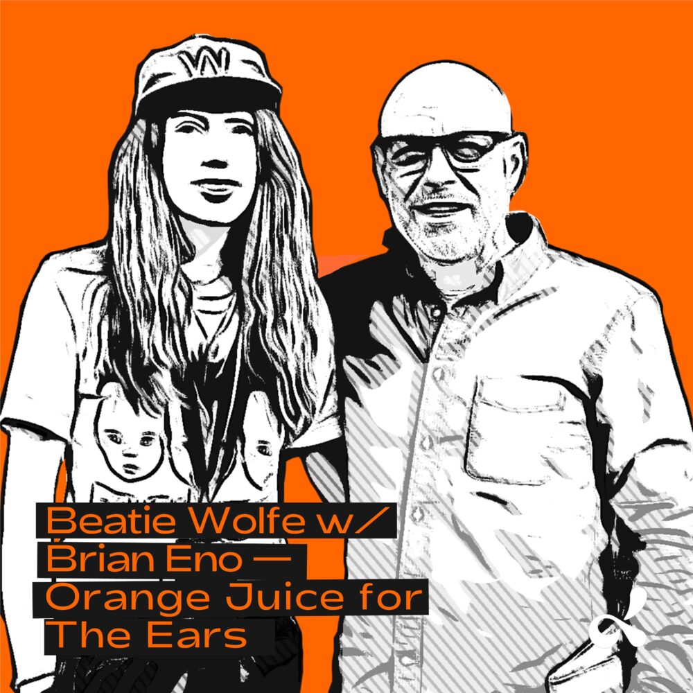 Beatie Wolfe — Orange Juice for the Ears: Brian Eno (09.22.23) - dublab